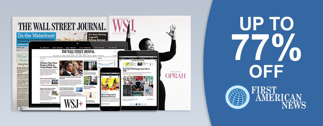 First American News | WSJ Print and Digital Save up to 80% Off